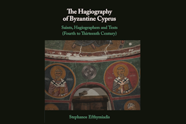 The Hagiography of Byzantine Cyprus. Saints, Hagiographers and Texts ...